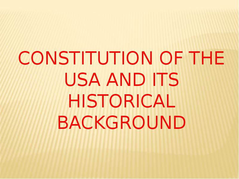 American constitution. Constitution of the USA and its historical ...