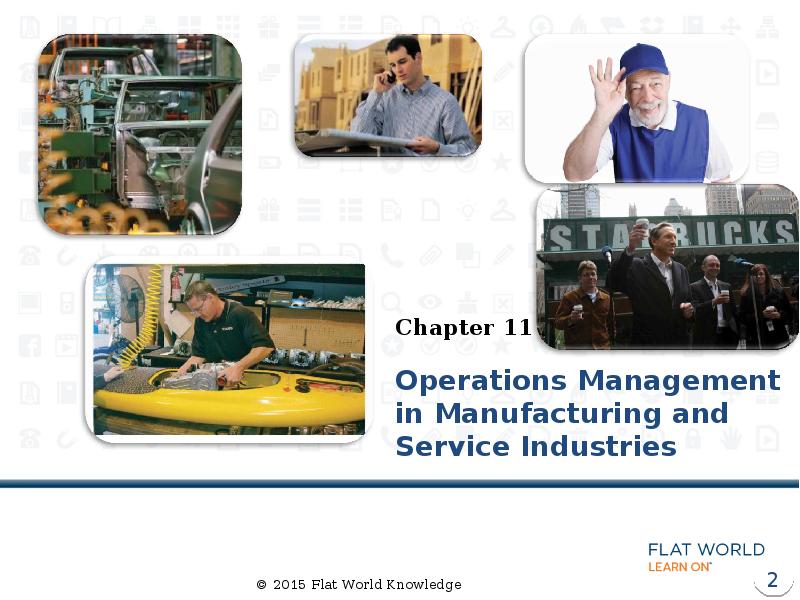 Operations management in manufacturing and service industries. (Chapter 11)