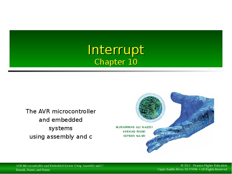 Interrupt. The AVR microcontroller and embedded systems. (Chapter 10)