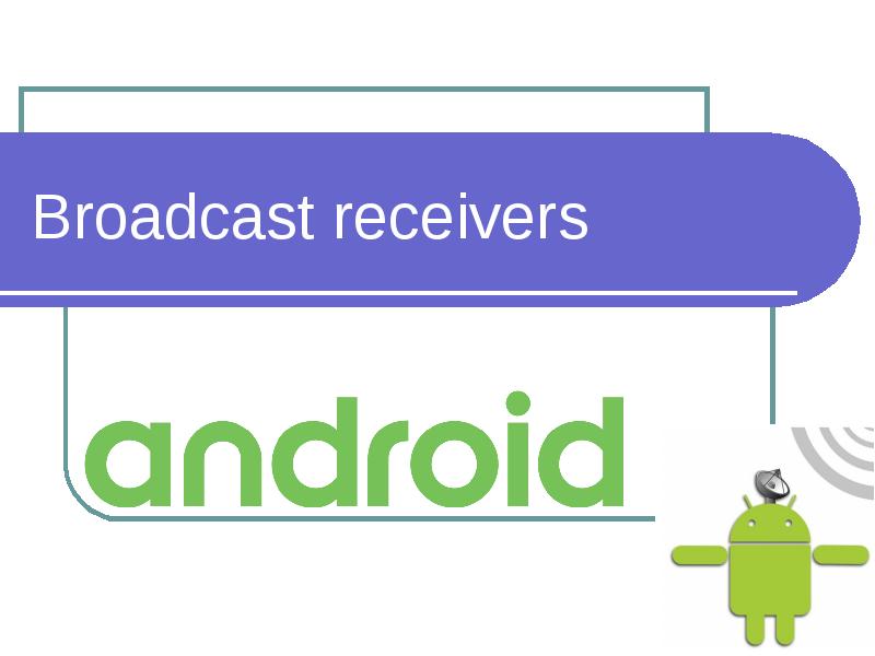 Android Broadcast receivers