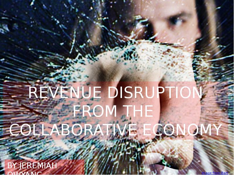 REVENUE DISRUPTION FROM THE COLLABORATIVE ECONOMY