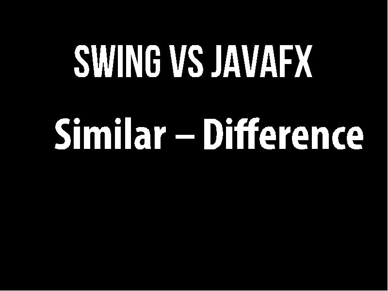 Migration from Swing to JavaFX