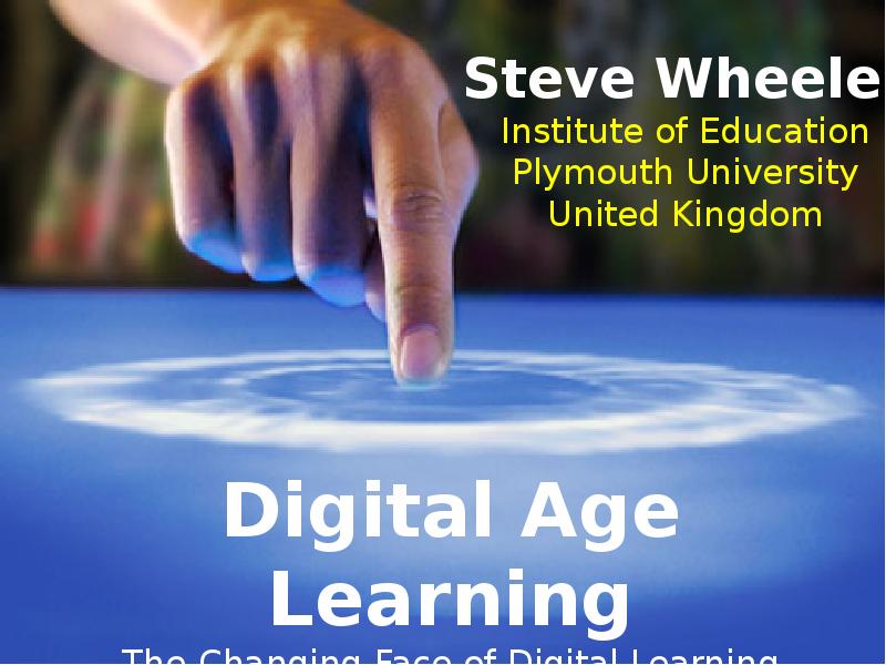 Digital Age Learning The Changing Face of Digital Learning