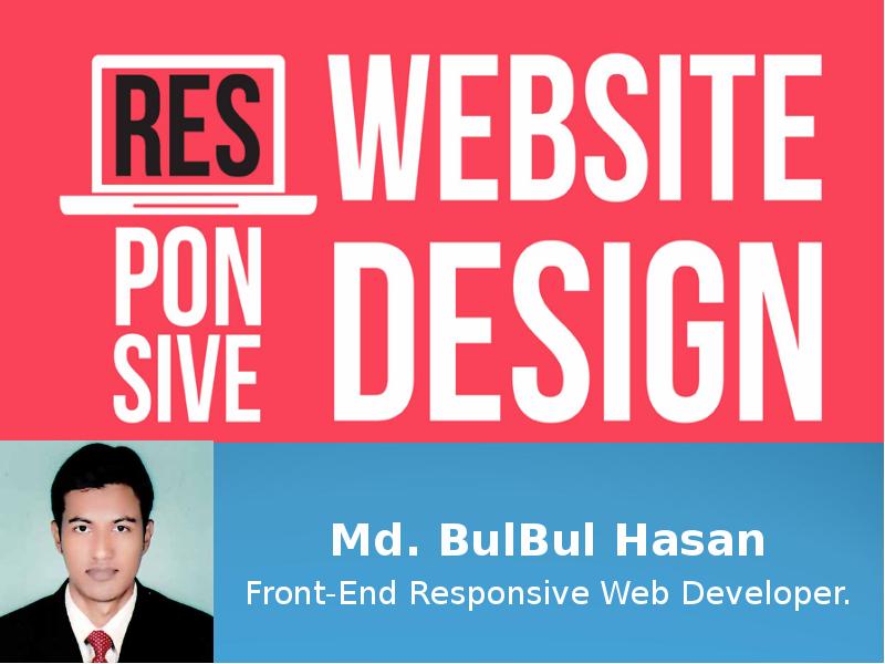 Md. BulBul Hasan Front-End Responsive Web Developer.