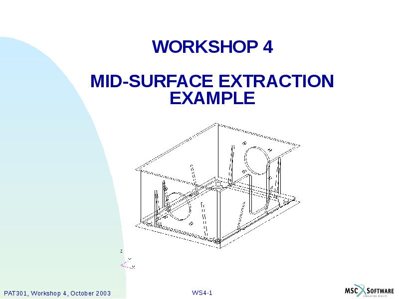 WORKSHOP 4 MID-SURFACE EXTRACTION EXAMPLE