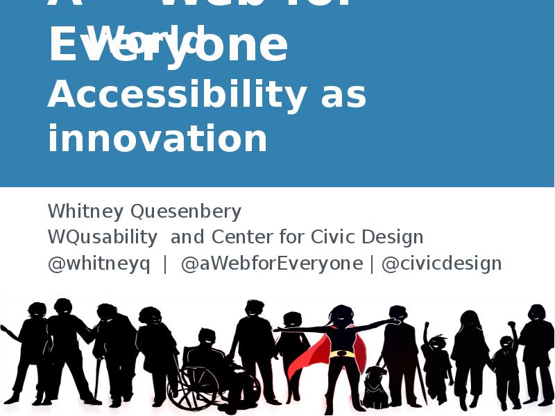 A ^ Web for Everyone Accessibility as innovation