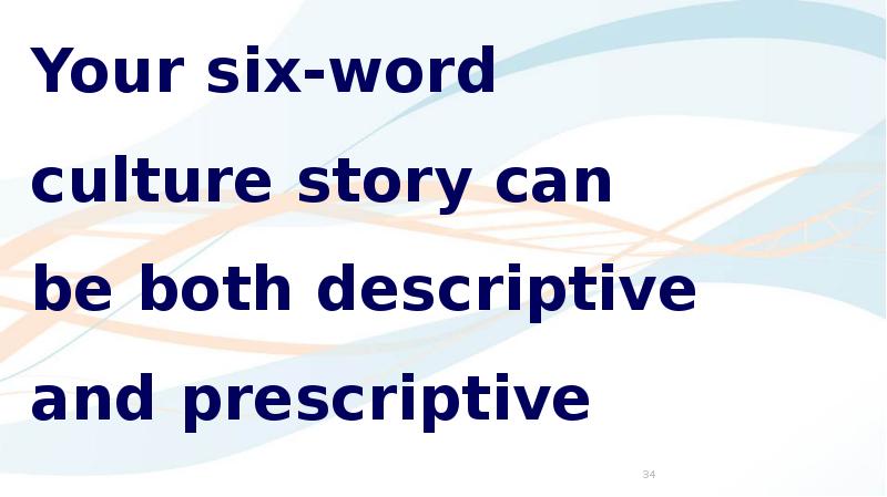 Creating Your Six Word Culture Story Joe Tye, CEO and Head Coach Values ...