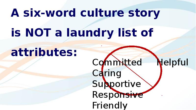 Creating Your Six Word Culture Story Joe Tye, CEO and Head Coach Values ...