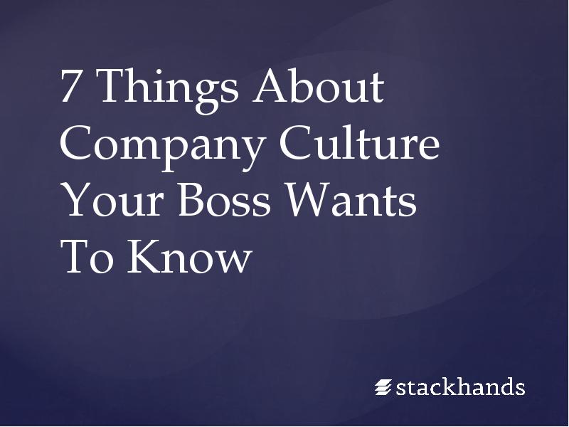 7 Things About Company Culture Your Boss Wants To Know
