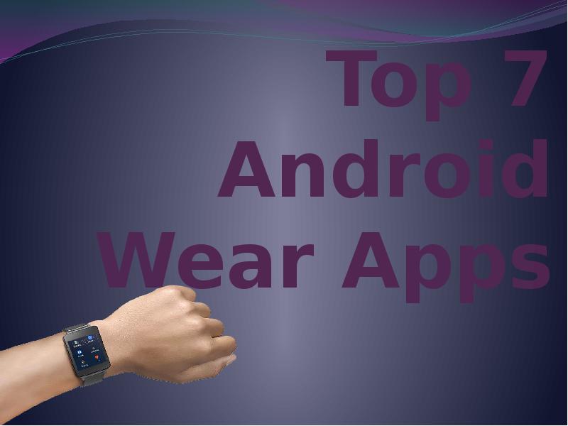 Top 7 Android Wear Apps