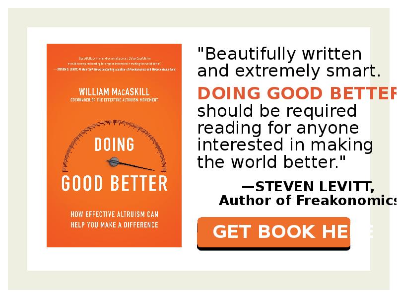 Doing Good Better How Can I Make The Biggest Difference