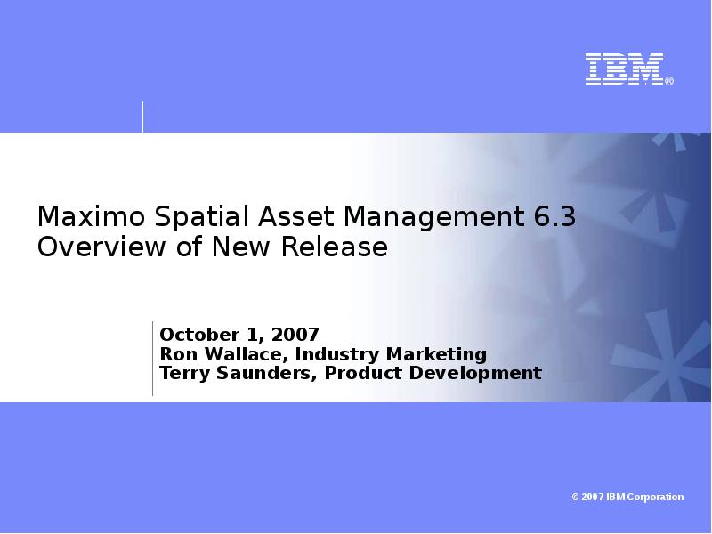 Maximo Spatial Asset Management 6 3 Overview Of New Release презентация доклад проект