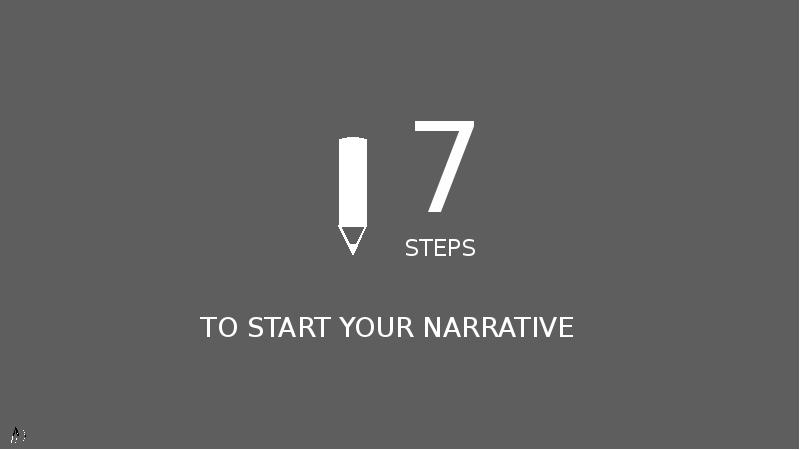 7 Steps To Complete Your Narrative Presentation