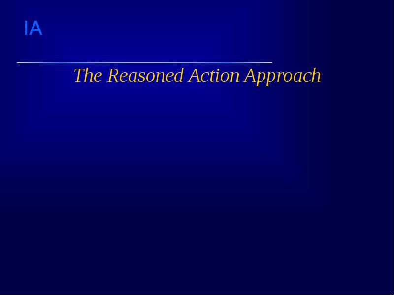 The Reasoned Action Approach & The Theory of Planned Behavior