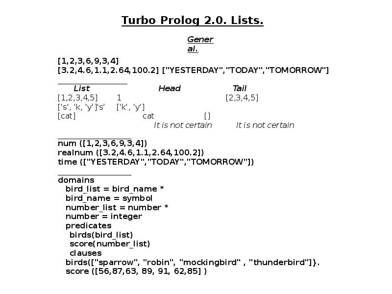 Turbo Prolog 2.0. Lists. [1,2,3,6,9,3,4 ] [3.2,4.6,1.1,2.64,100.2 ...