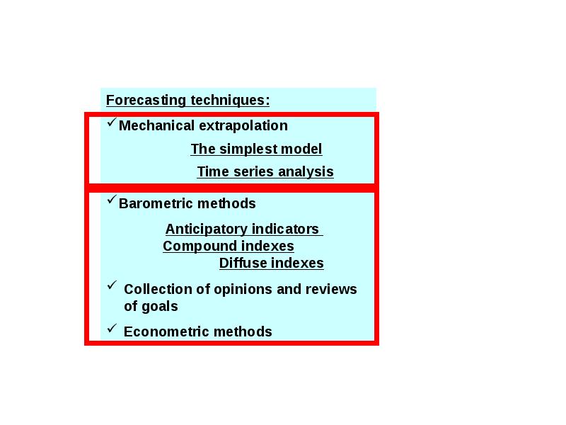 Forecasting techniques : Mechanical extrapolation Barometric
