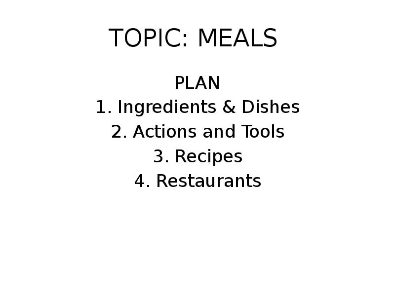 TOPIC: MEALS - презентация, доклад, проект