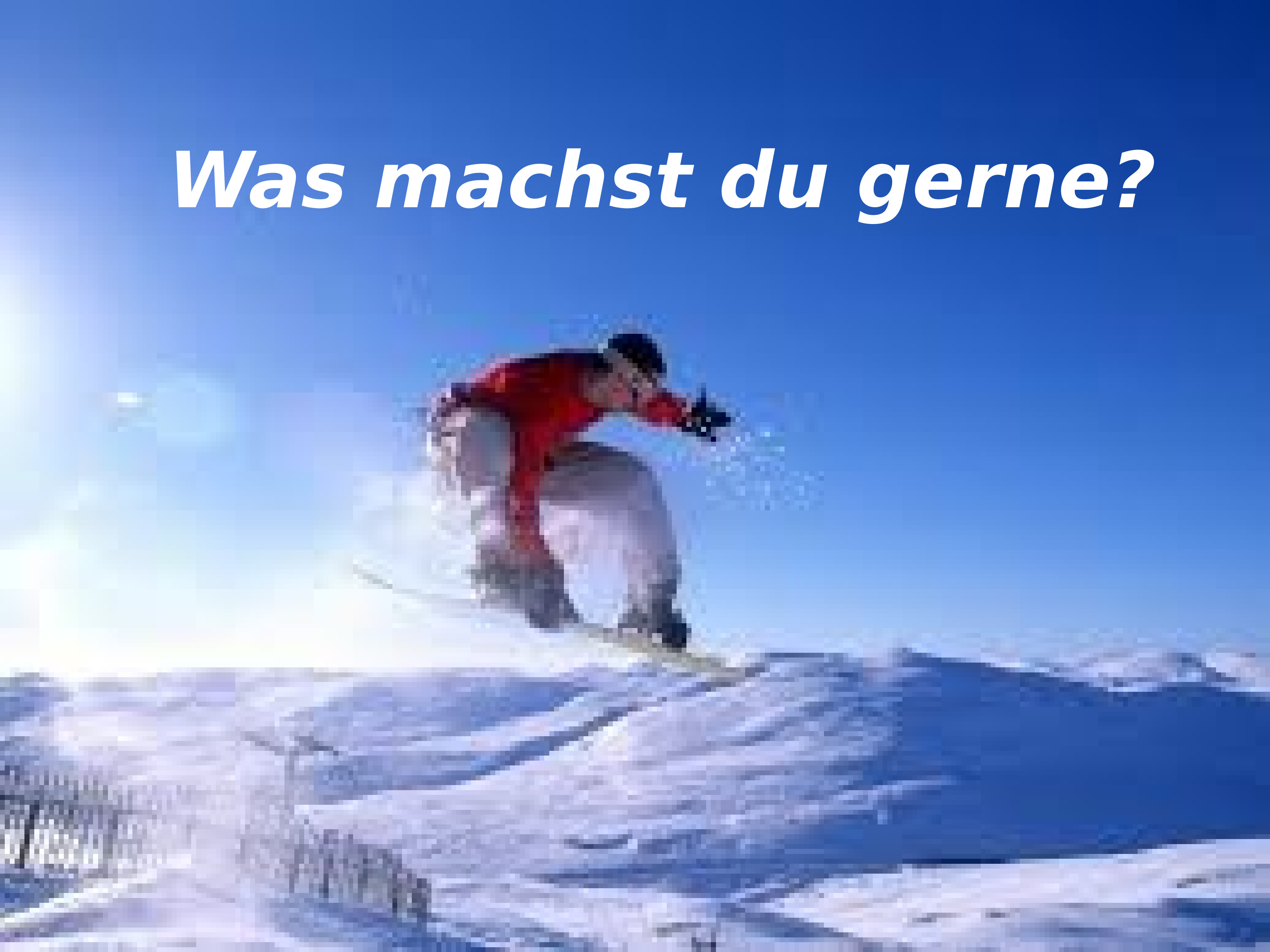 Was machst du gerne?