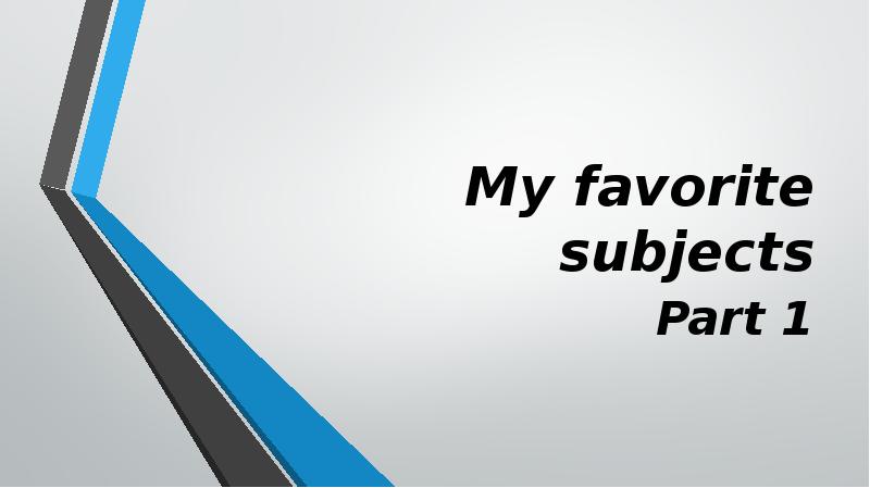 My favorite subjects