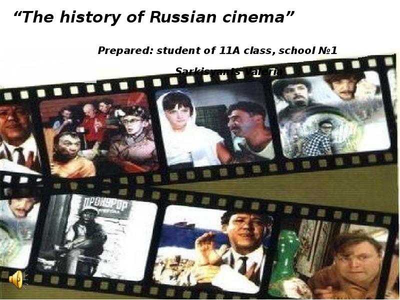 The history of Russian cinema” Prepared: student of 11A class, school