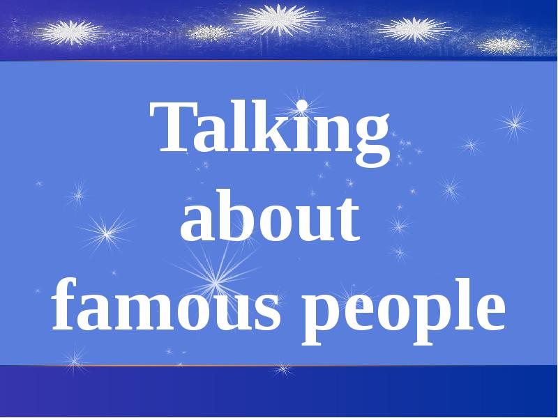 Talking about famous people