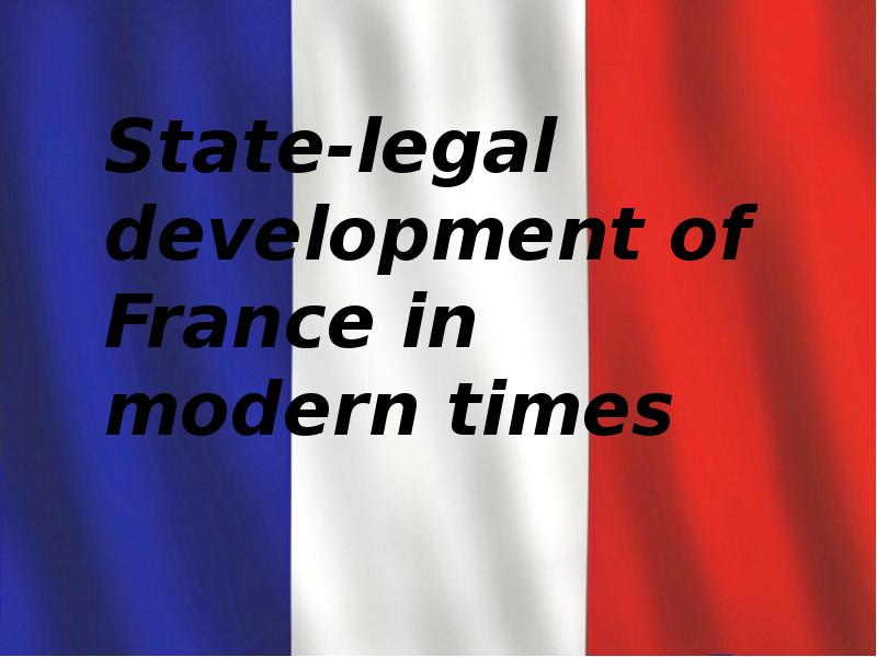 State-legal development of France in modern times