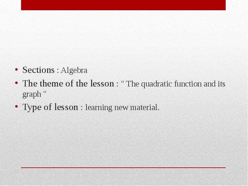 Sections : Algebra The theme of the lesson : " The quadratic function ...