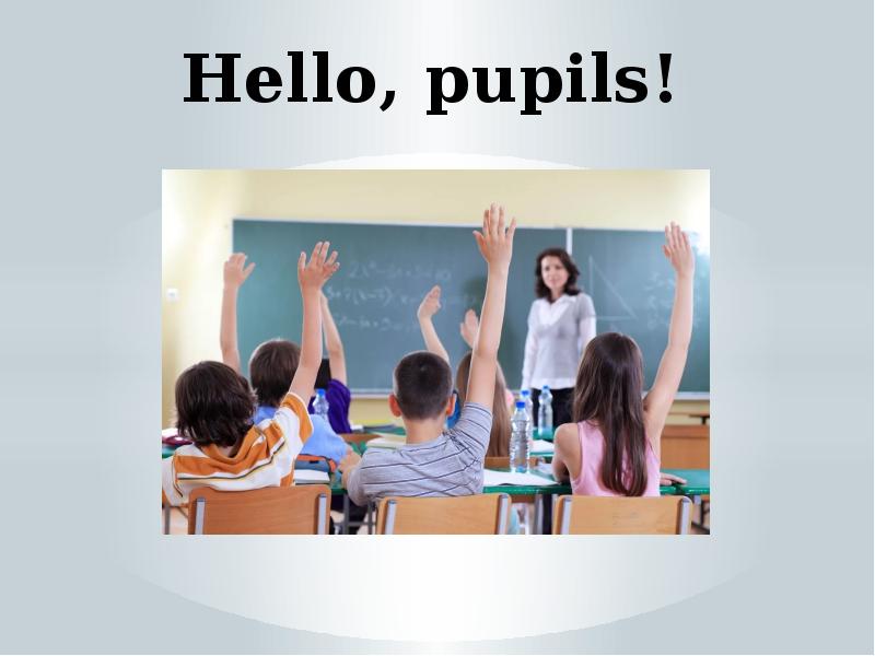 Hello, pupils