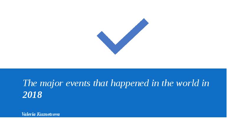 The major events that happened in the world in 2018