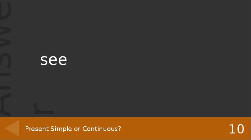 Present Simple or Continuous? 10 20 30 40 50 Present Tenses Stative