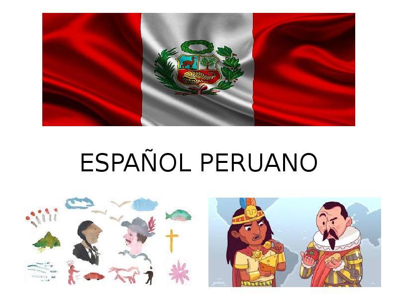 ESPAÑOL PERUANO - презентация, доклад, проект