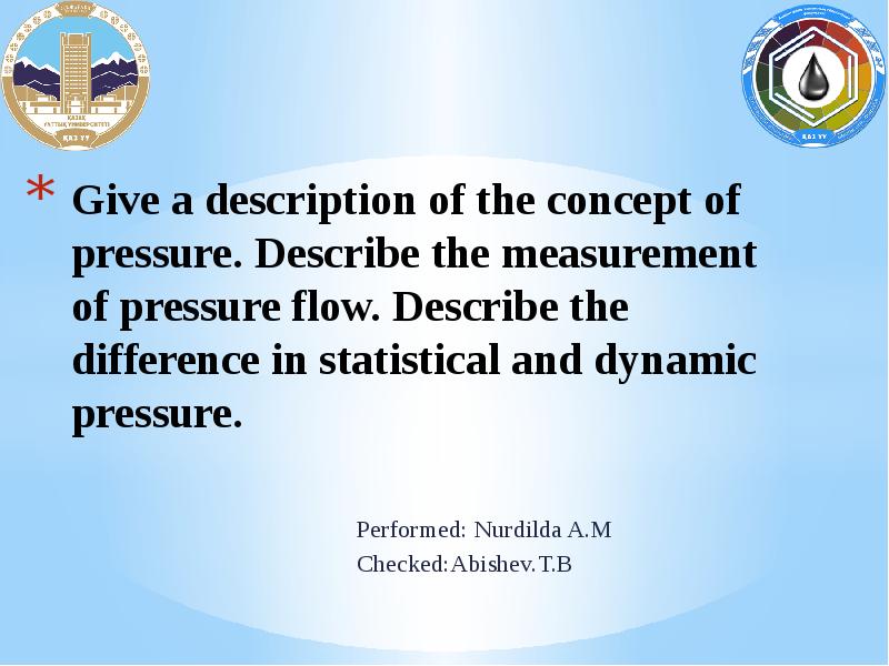 Give a description of the concept of pressure. Describe the measurement of