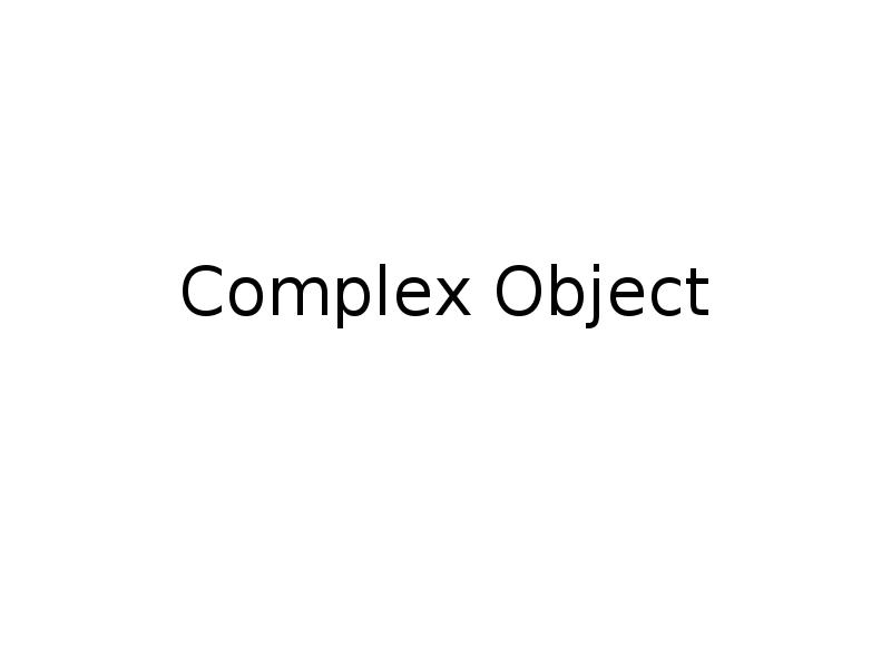 Complex Object