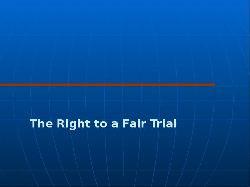 The Right to a Fair Trial