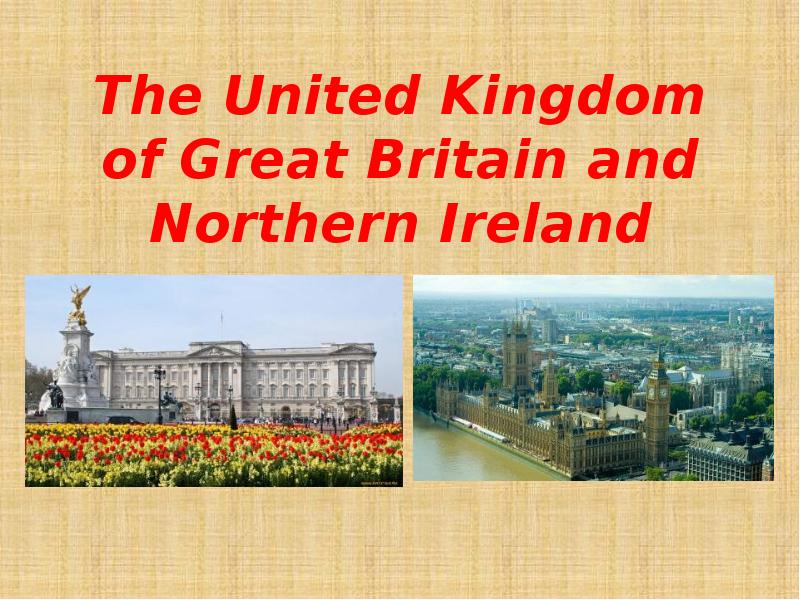 The United Kingdom of Great Britain and Northern Ireland