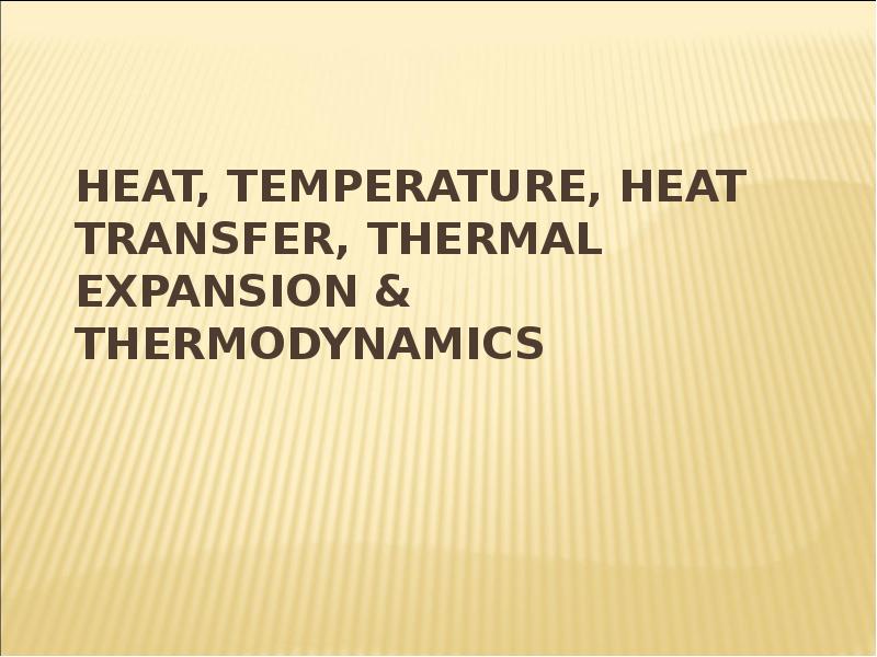 Heat, Temperature, Heat Transfer, Thermal Expansion & Thermodynamics