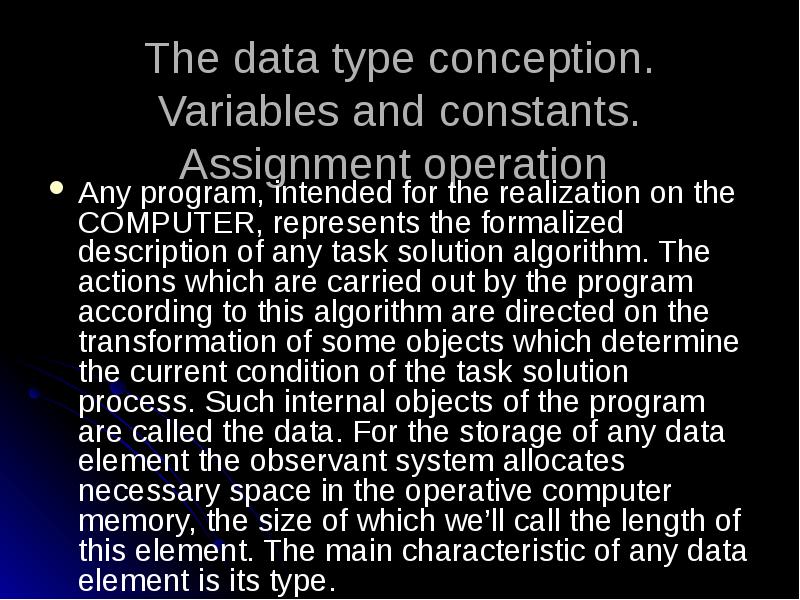 The data type conception. Variables and constants. Assignment operation The data type conception. Variables and constants. Assignment operation