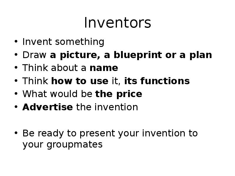 Have you ever invent something? Do you have any ideas of invention? Do you