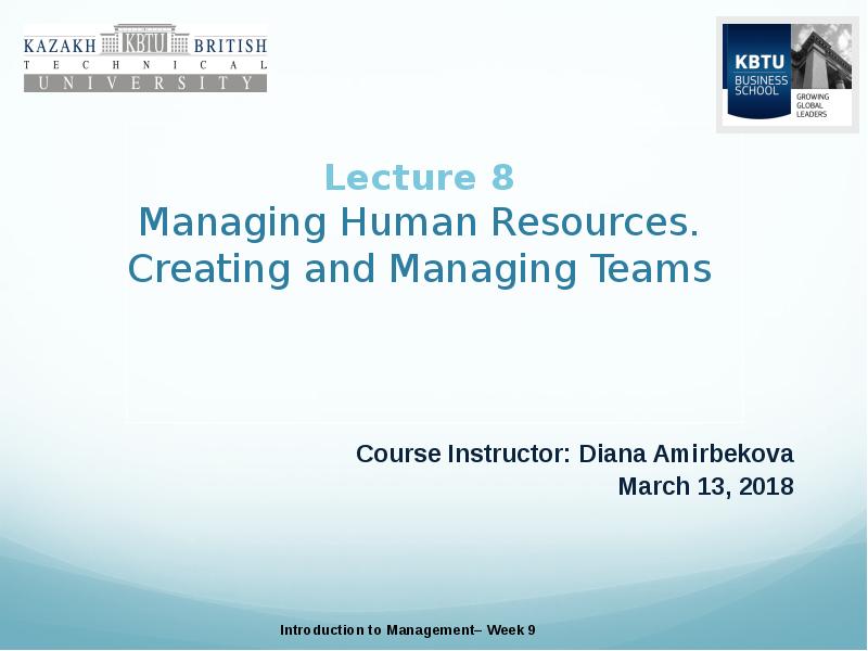 Lecture 8 Managing Human Resources. Creating and Managing Teams