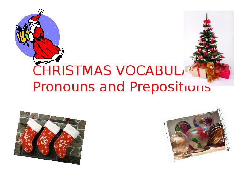 CHRISTMAS VOCABULARY, Pronouns and Prepositions