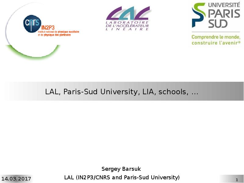 LAL, Paris- Sud University, LIA, schools, … Sergey Barsuk LAL (IN2P3 ...